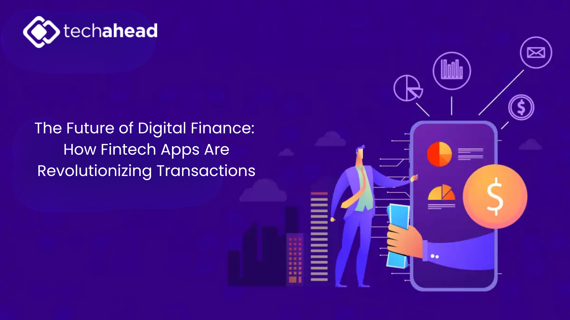 The Future of Digital Finance: How Fintech Apps Are Revolutionizing...